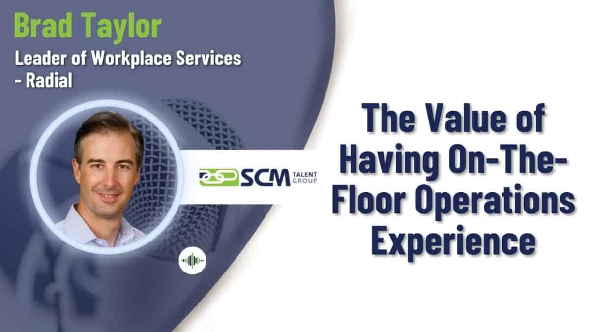 The value of having on-the-floor operations experience - Brad Taylor