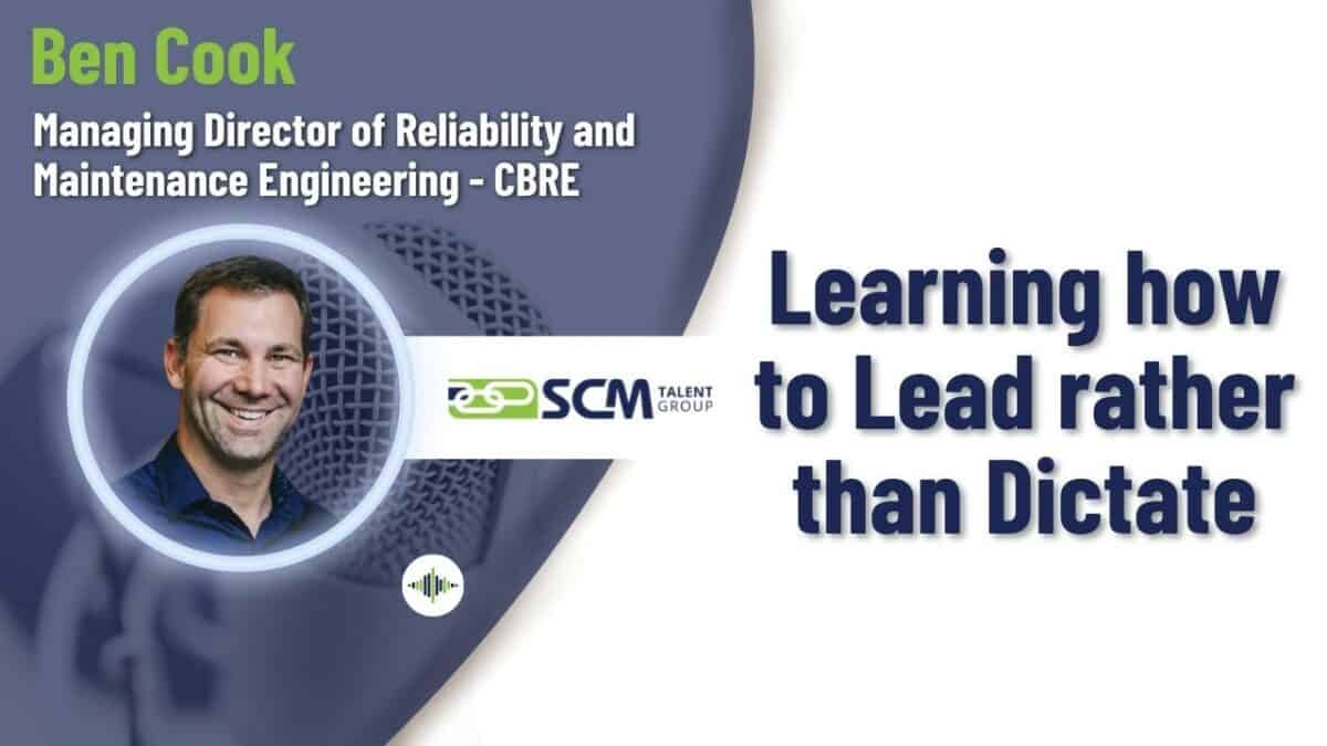Learning How to Lead Rather than Dictate - with Ben Cook