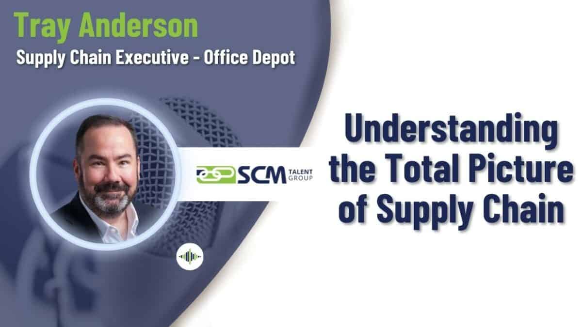 Understanding the Total Picture of Supply Chain - with Tray Anderson