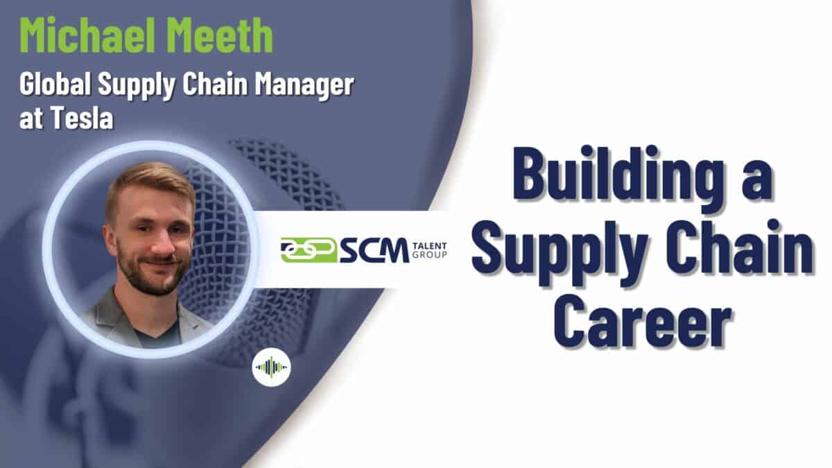 Building a Supply Chain Career - Tesla Manager, Michael Meeth