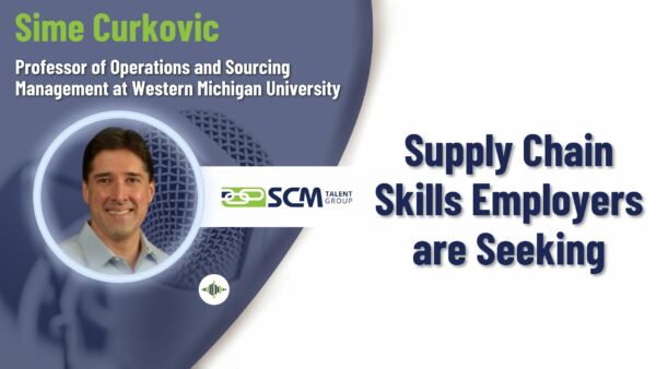 Supply Chain Skills Employers are Looking For - Sime Curkovic