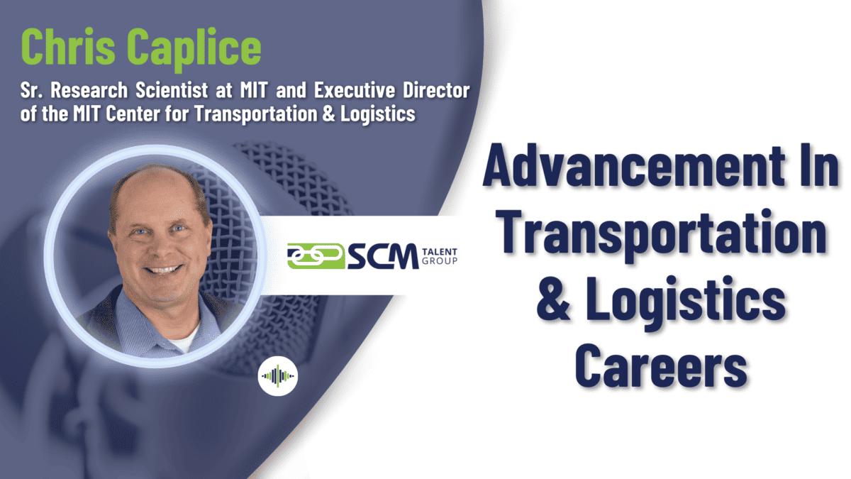 Advancement in Logistics Careers - with Chris Caplice