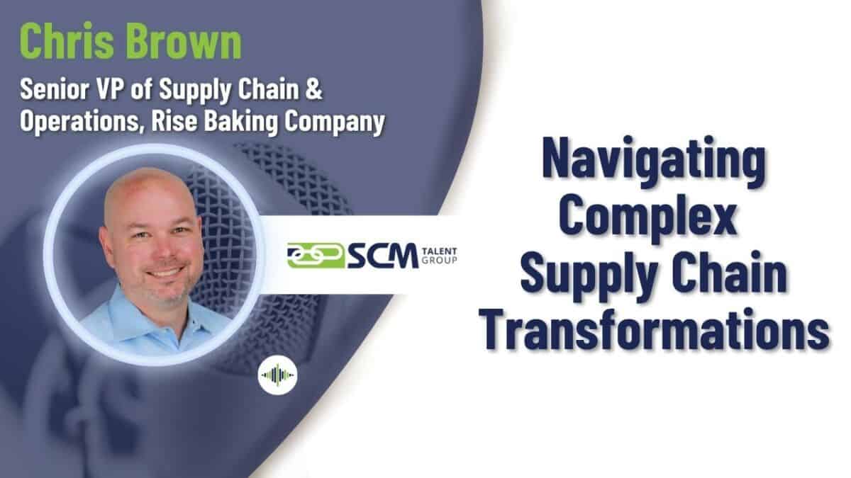 Navigating Complex Supply Chain Transformations | Podcast